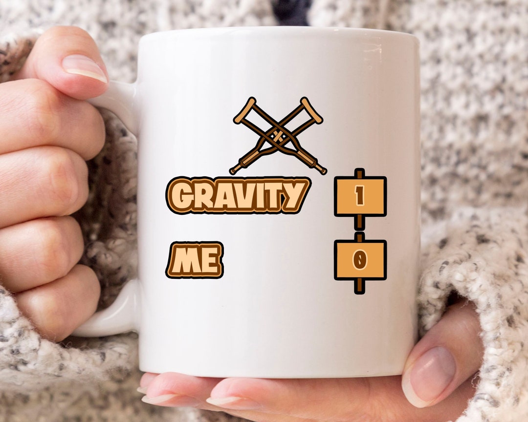 Gravity Me Mug, Funny Leg Injury Coffee Mug, Gift for Recovering Men ...