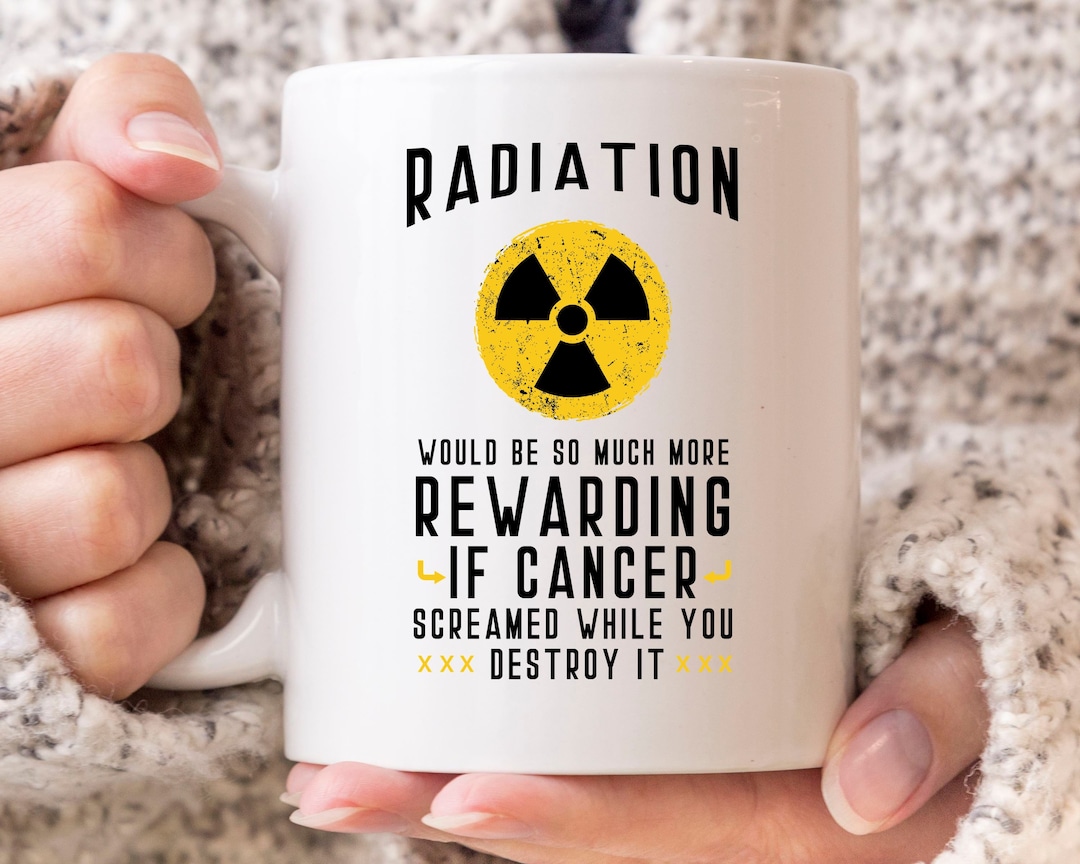 If Cancer Screamed While You Destroy It Glow, Funny Radiology Coffee ...
