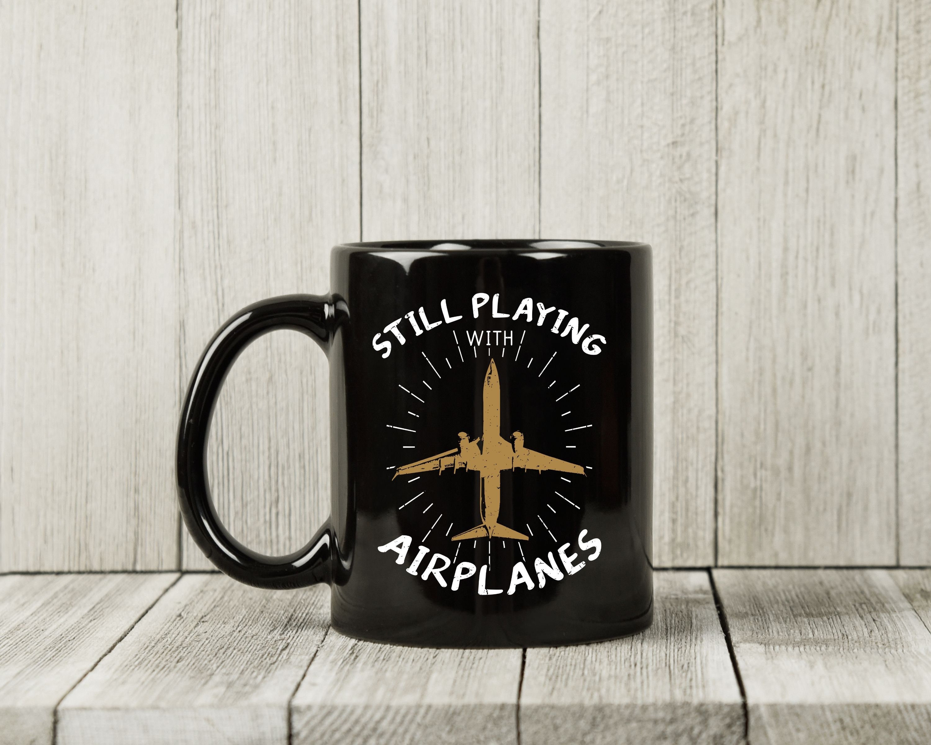 Still Playing With Airplanes Mug Funny Aircraft Mechanic | Etsy