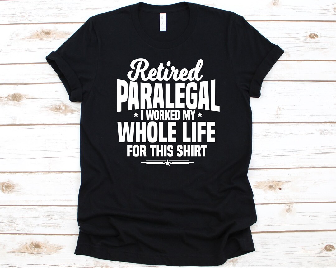 Retired Paralegal Shirt, Paralegal Design for Men and Women, Legal ...