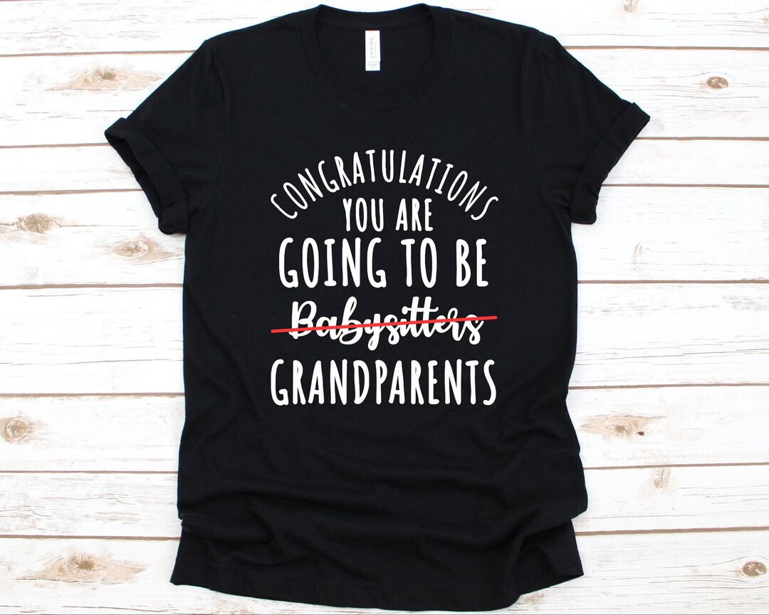 Congratulations You Are Going to Be Babysitters Grandparents Shirt ...