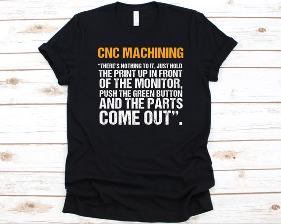 CNC Machining Shirt Machinists Gift Machine Operator - Etsy