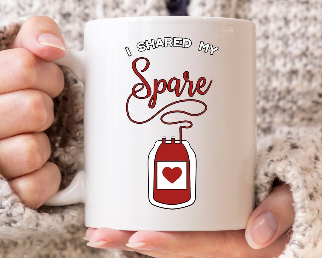 I Shared My Spare Mug, Blood Donors Coffee Mug, Gift for Donors, Cute ...