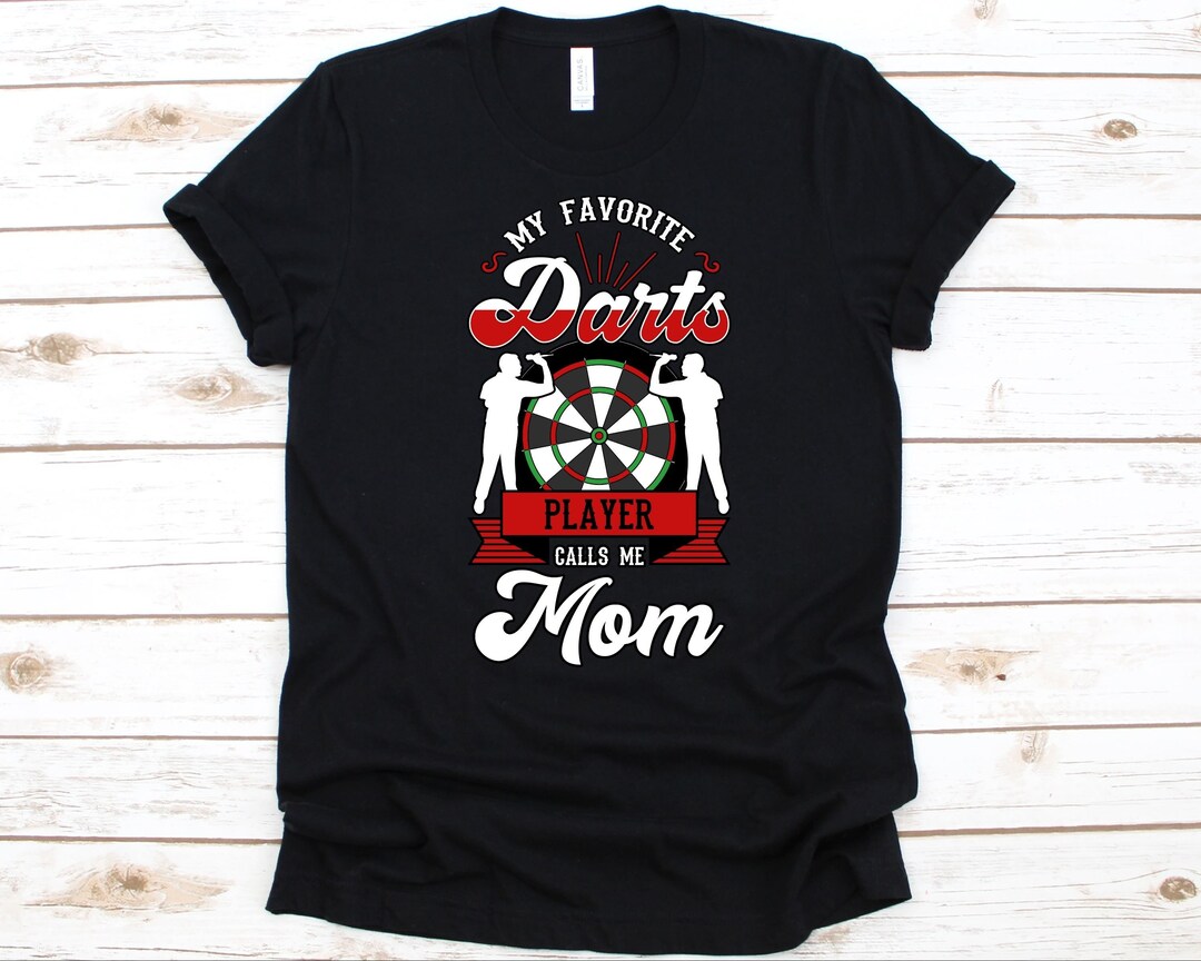 My Favorite Darts Player Calls Me Mom Shirt, Mother's Day Gift, Dartist ...