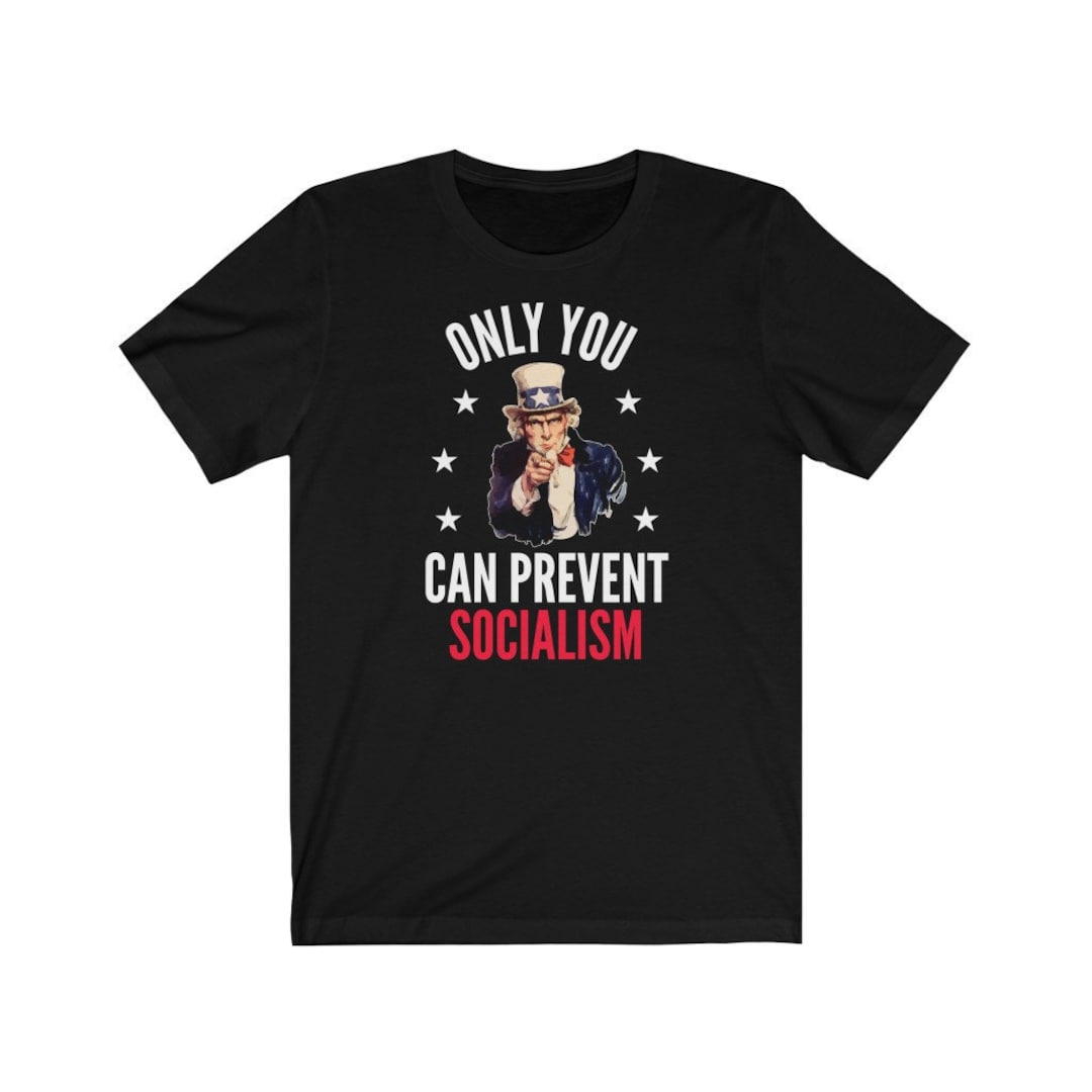 Only You Can Prevent Socialism Shirt Anti Socialism | No to Socialism ...