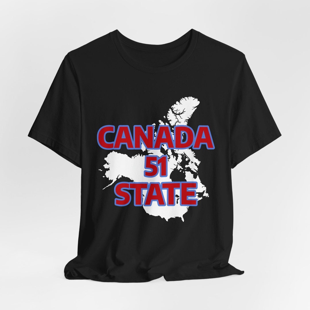 Canada 51 State Shirt, Annex Canada, Canada State 51, Welcome Canada ...