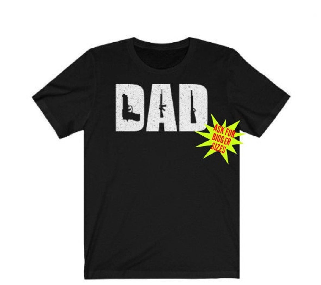 Dad and Guns Shirt Dad Guns Collection Father's Day Gift Second ...