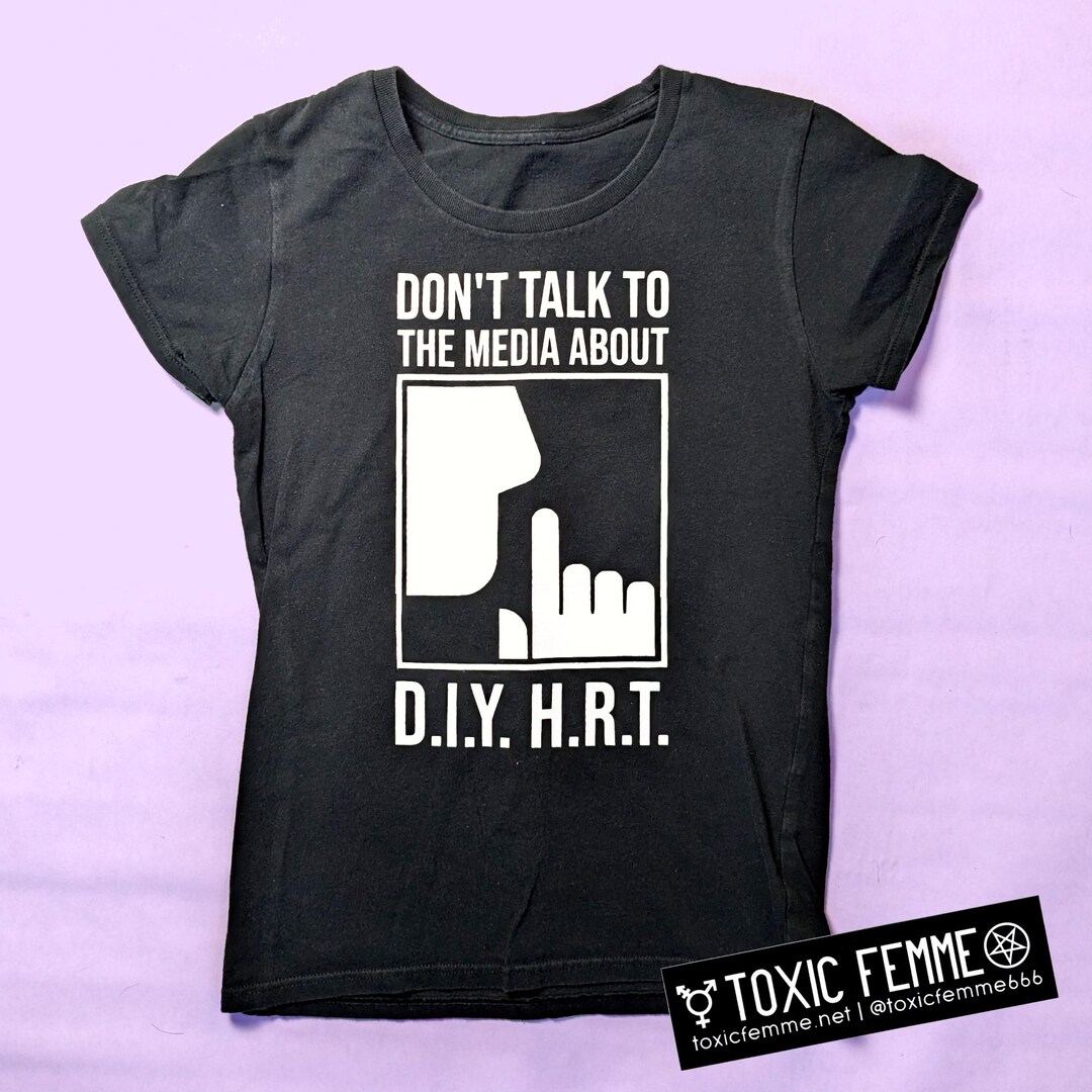 Don't Talk to the Media About DIY HRT Shirt - Etsy