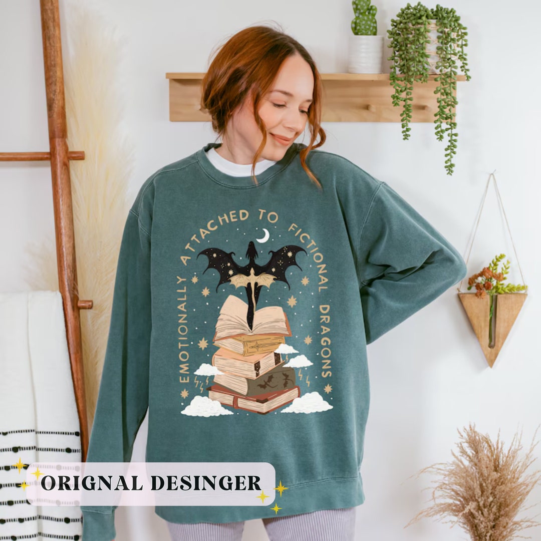 Emotionally Attached to Fictional Dragons Bookish Sweatshirt | Fantasy ...