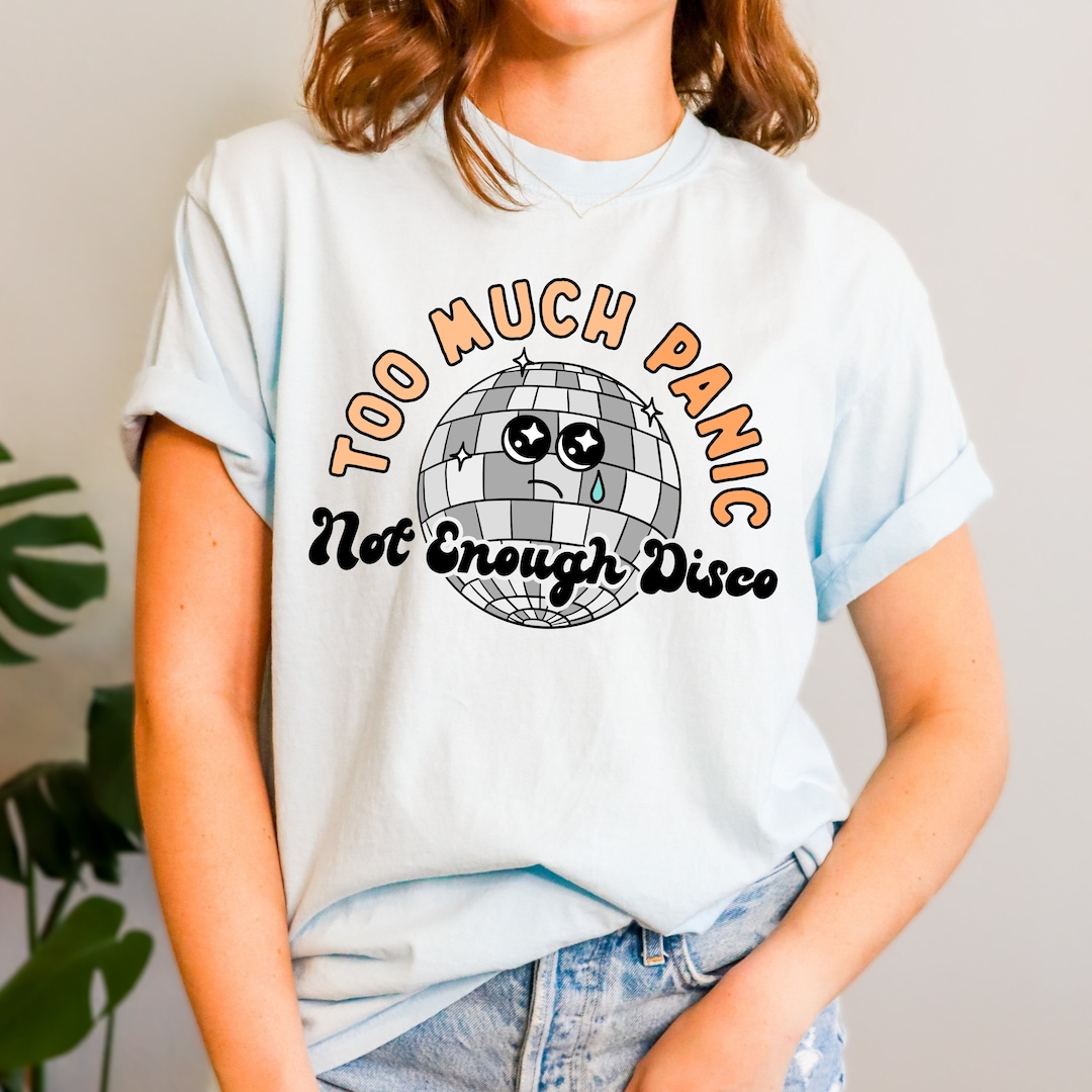 Too Much Panic Not Enough Disco Tshirt | Mental Health Awareness Shirt ...