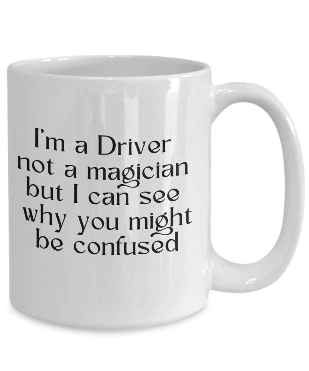 Funny 11 or 15 Oz Driver White Ceramic Coffee Mug Best Coffee - Etsy