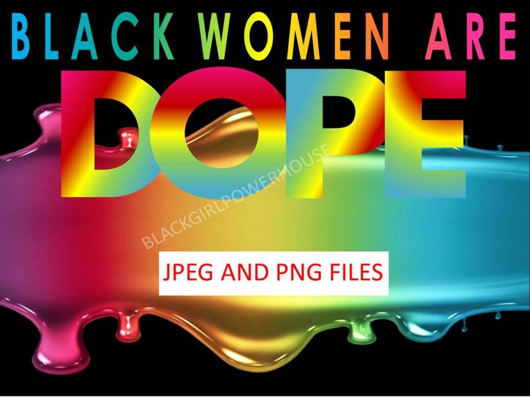 Black Women Are Dope PNG and JPEG Files - Etsy