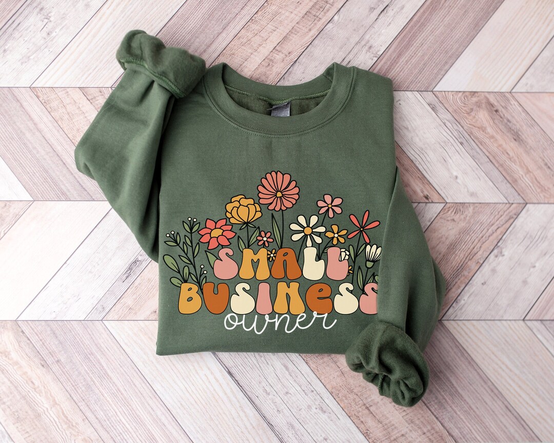 Small Business Owner Sweatshirt Wildflowers Sweatshirt Floral Crewneck ...