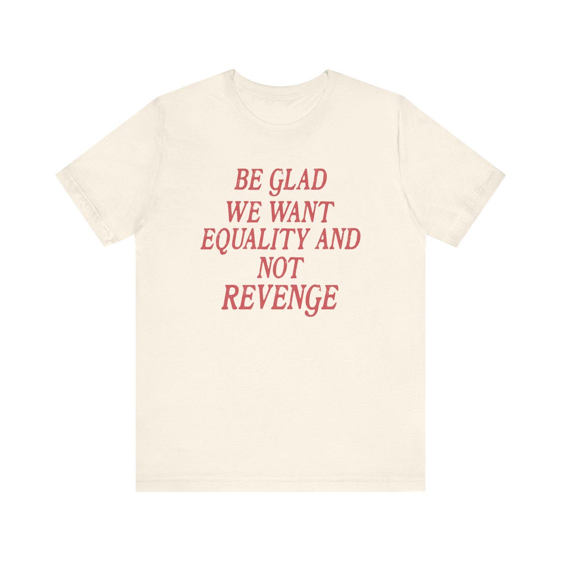 Be Glad We Want Equality and Not Revenge Shirt Feminist Shirt Women ...