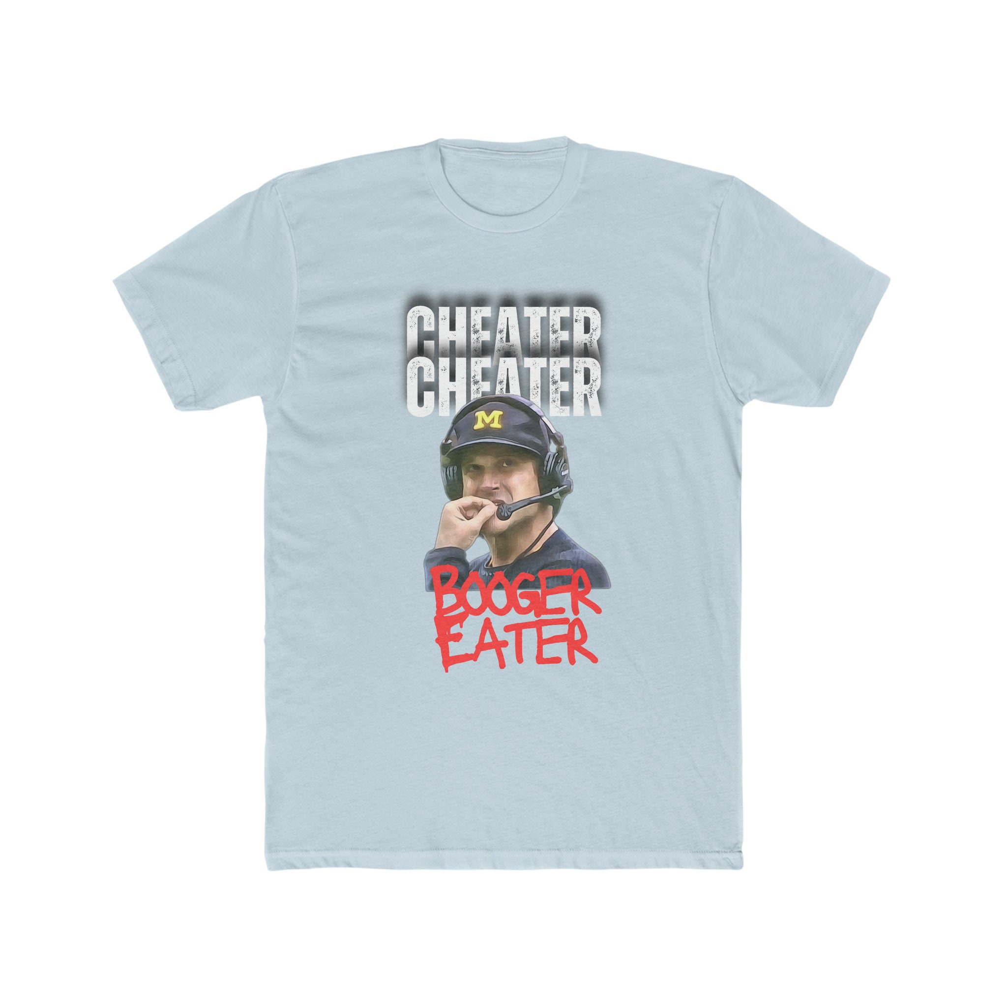 Michigan Cheats Cheater Cheater Booger Eater Jim Harbaugh Men's Cotton ...
