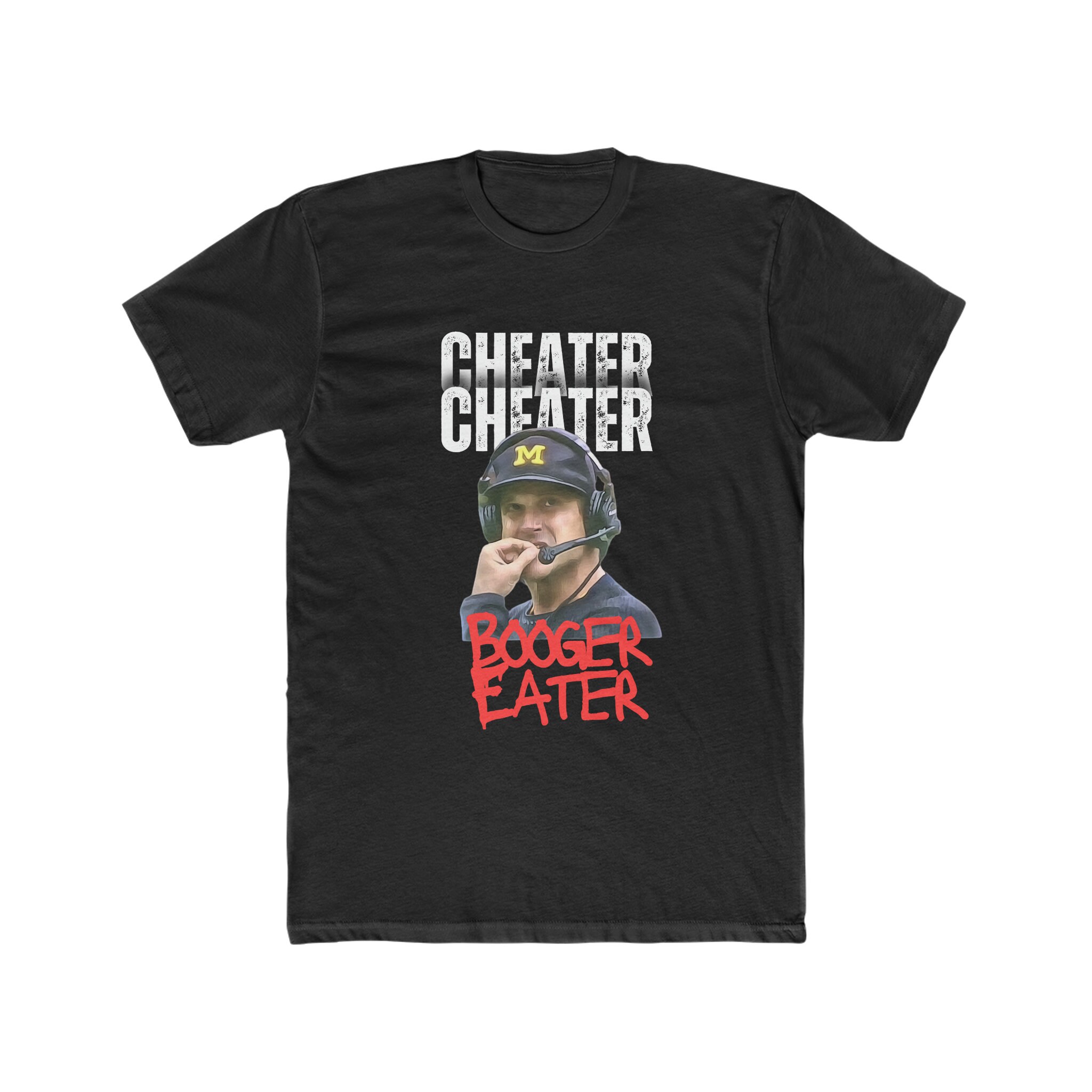 Michigan Cheats Cheater Cheater Booger Eater Jim Harbaugh Men's Cotton ...