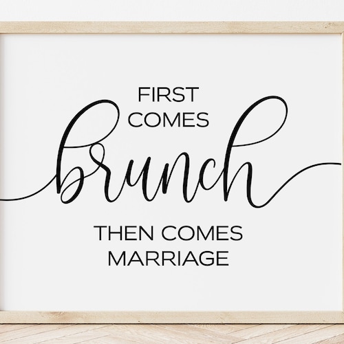 First Comes Brunch Then Comes Marriage Brunch Signs Bridal - Etsy
