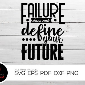 Failure Does Not Define Your Future, SVG Cut File, Digital File, Svg ...
