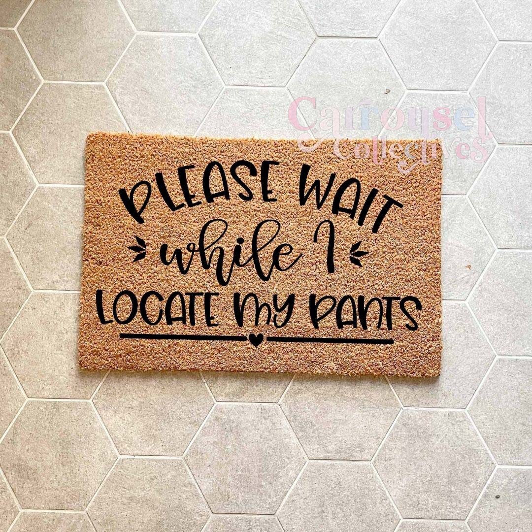 Please Wait While I Locate Pants Door Mat Personalised - Etsy