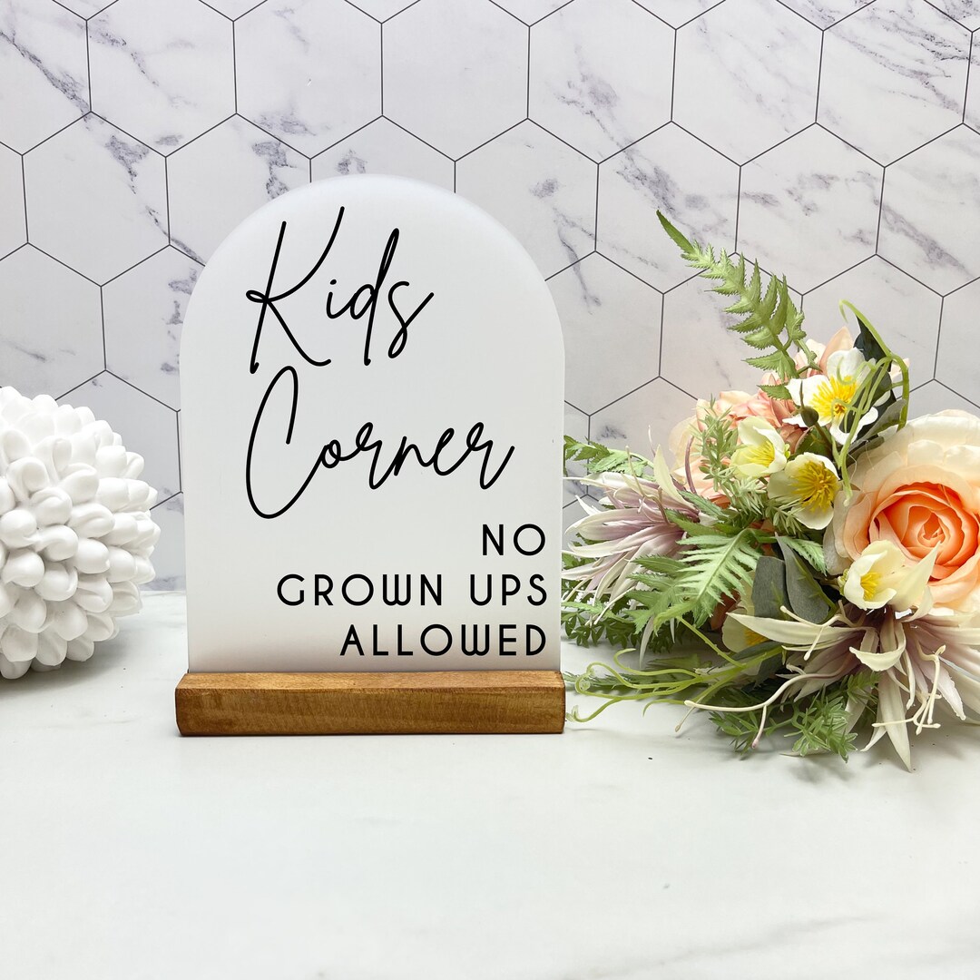 Kids Corner No Grown Ups Acrylic Sign, Wedding Sign, Event Sign, Kids ...