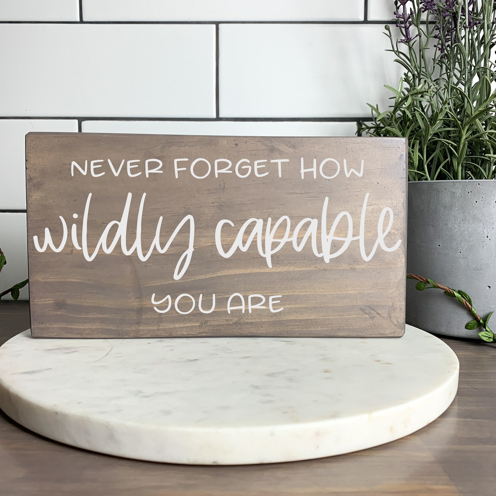 Never forget how Wildly Capable you are Wood Sign Quote | Etsy