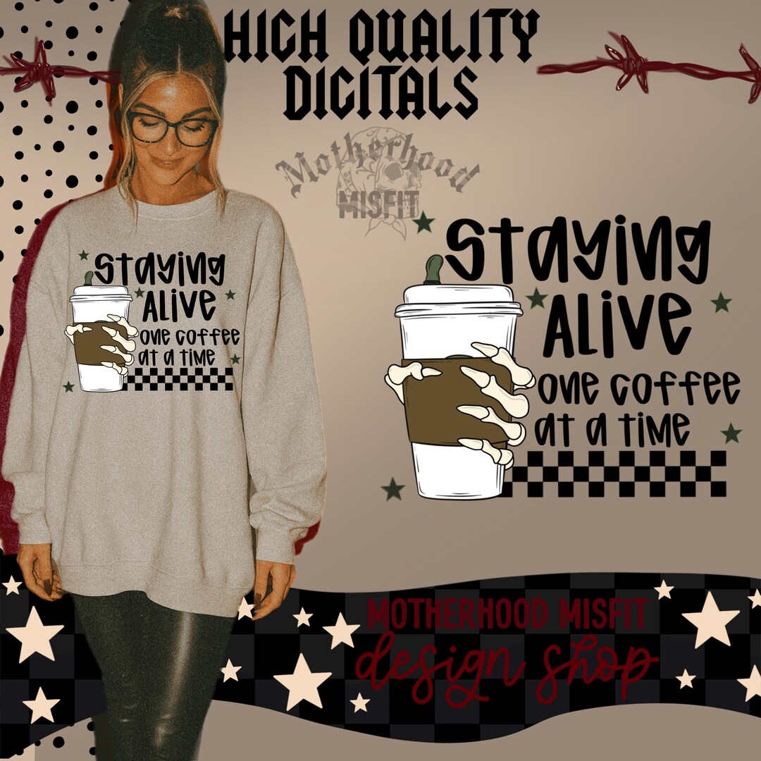 Staying Alive One Coffee at a Time Png, T-shirt Design, Digital ...