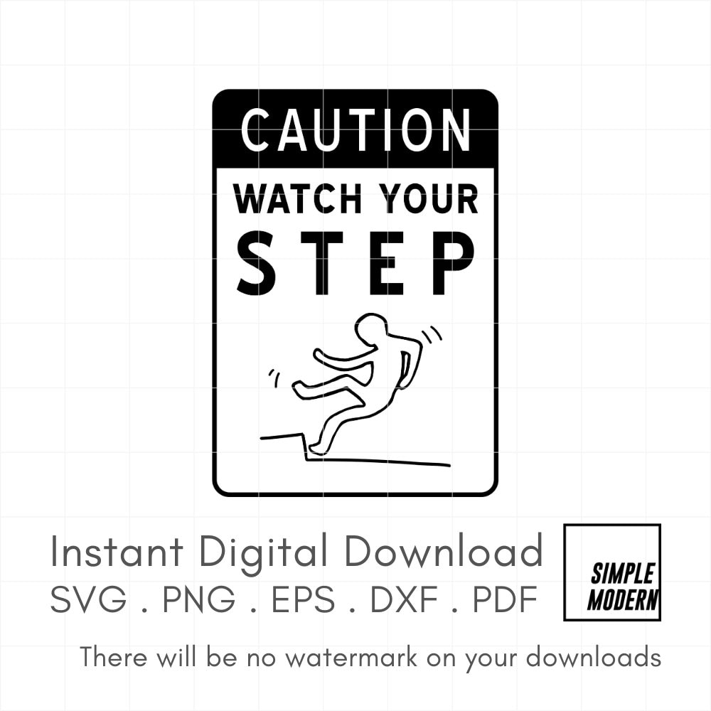 Watch Your Step Sign SVG for Cutting and Printable, Instant Download ...