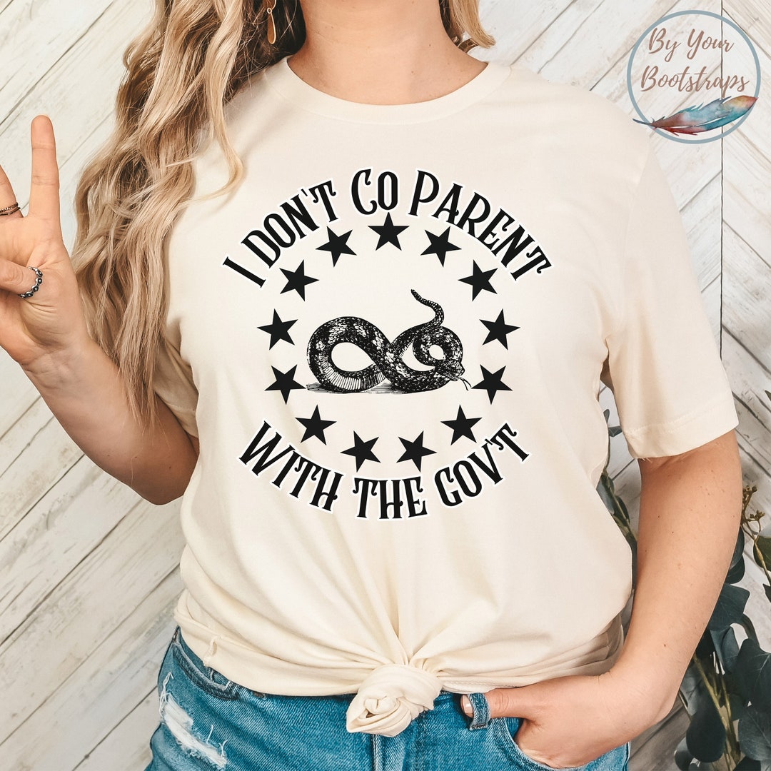 I Don't Co-Parent with the Government shirt, Freedom, Political shirt, Patriotic Shirt, Co ...