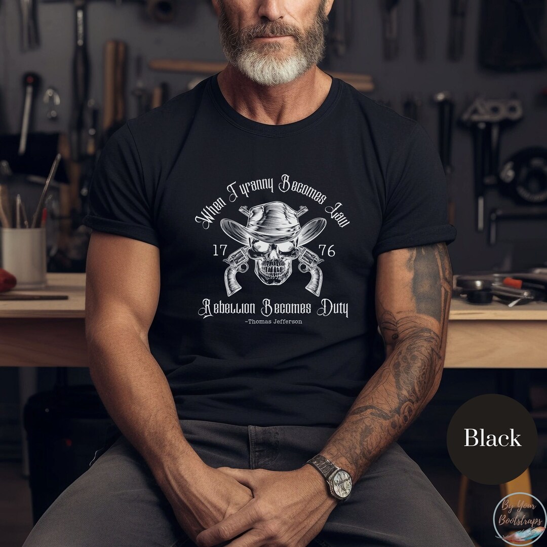 Tyranny Shirt, When Tyranny Becomes Law, Rebellion Becomes Duty, Thomas ...