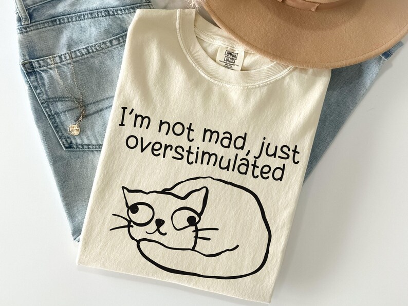 Comfort Colors® Funny Cat Overstimulated Shirt, Neurodivergent Cat ...