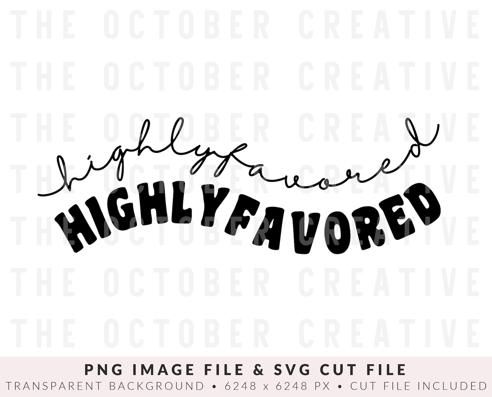 Highly Favored SVG PNG Spiritual Svg Shirt Svg Popular Svg | Etsy