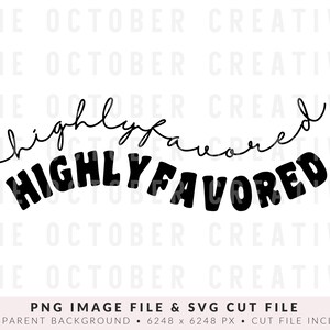 Highly Favored SVG PNG, Spiritual Svg, Shirt Svg, Popular Svg, Easter ...