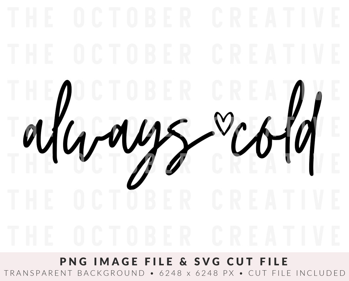 Always Cold SVG PNG Winter Svg Boho Svg Freezing Svg - Etsy