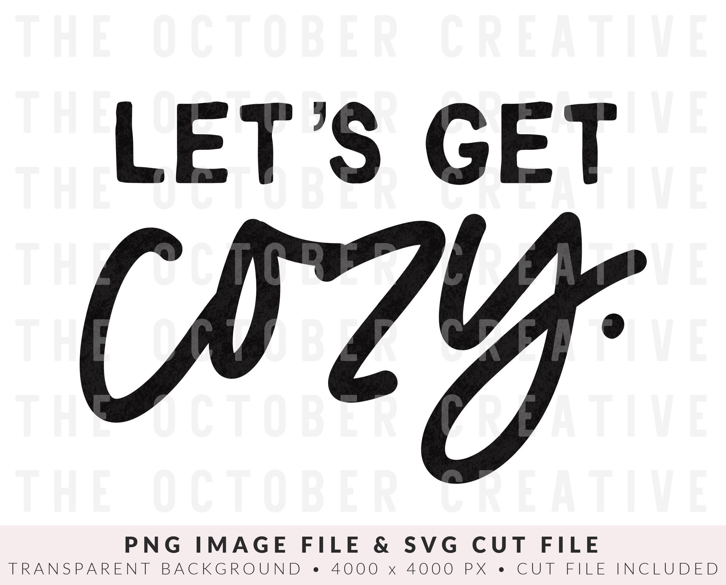 Lets Get Cozy SVG PNG Winter Svg Christmas Svg Snuggle Svg | Etsy