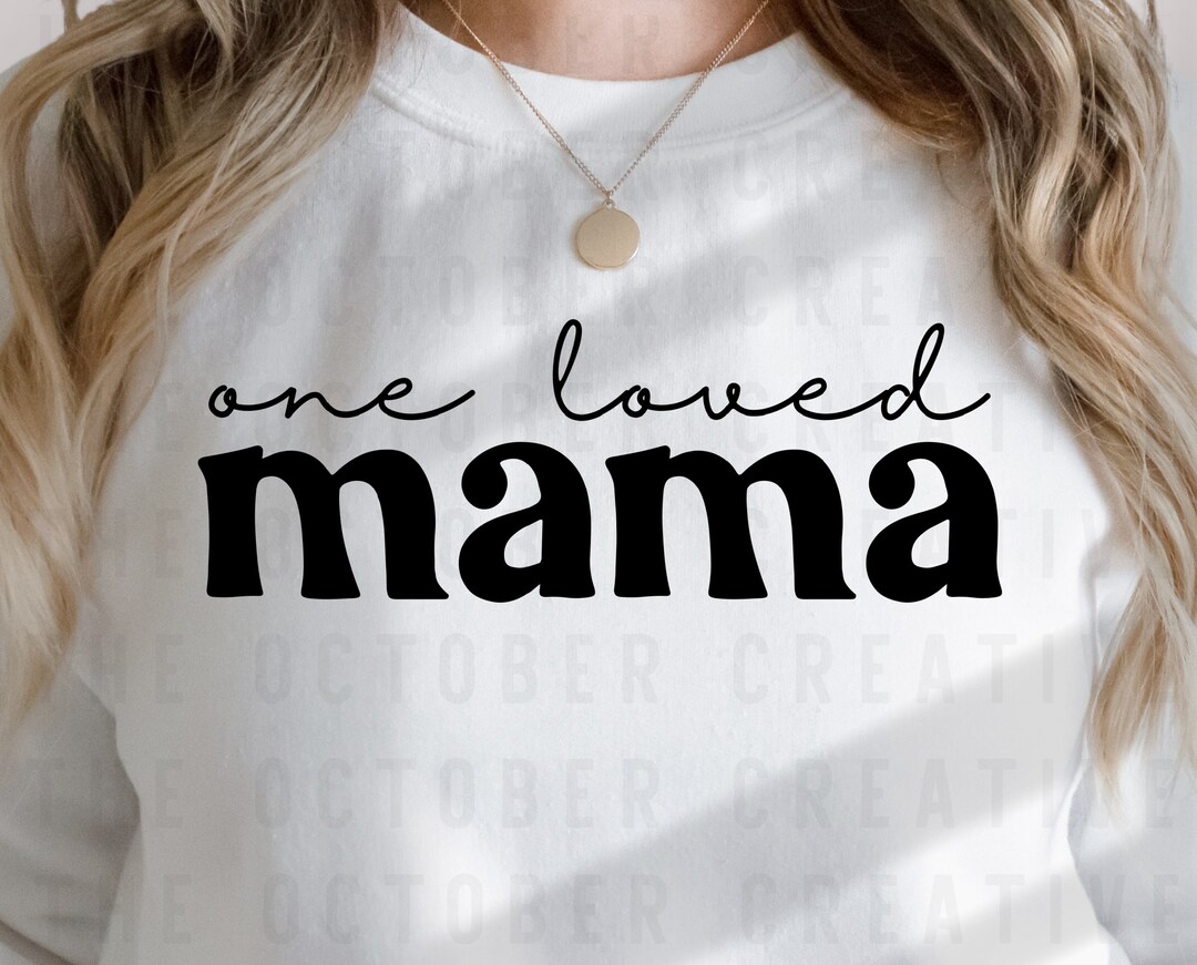 One Loved Mama SVG PNG, Motherhood Svg, Boho Svg, Mom Shirt Svg, Mommy ...