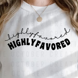 Highly Favored SVG PNG, Spiritual Svg, Shirt Svg, Popular Svg, Easter ...