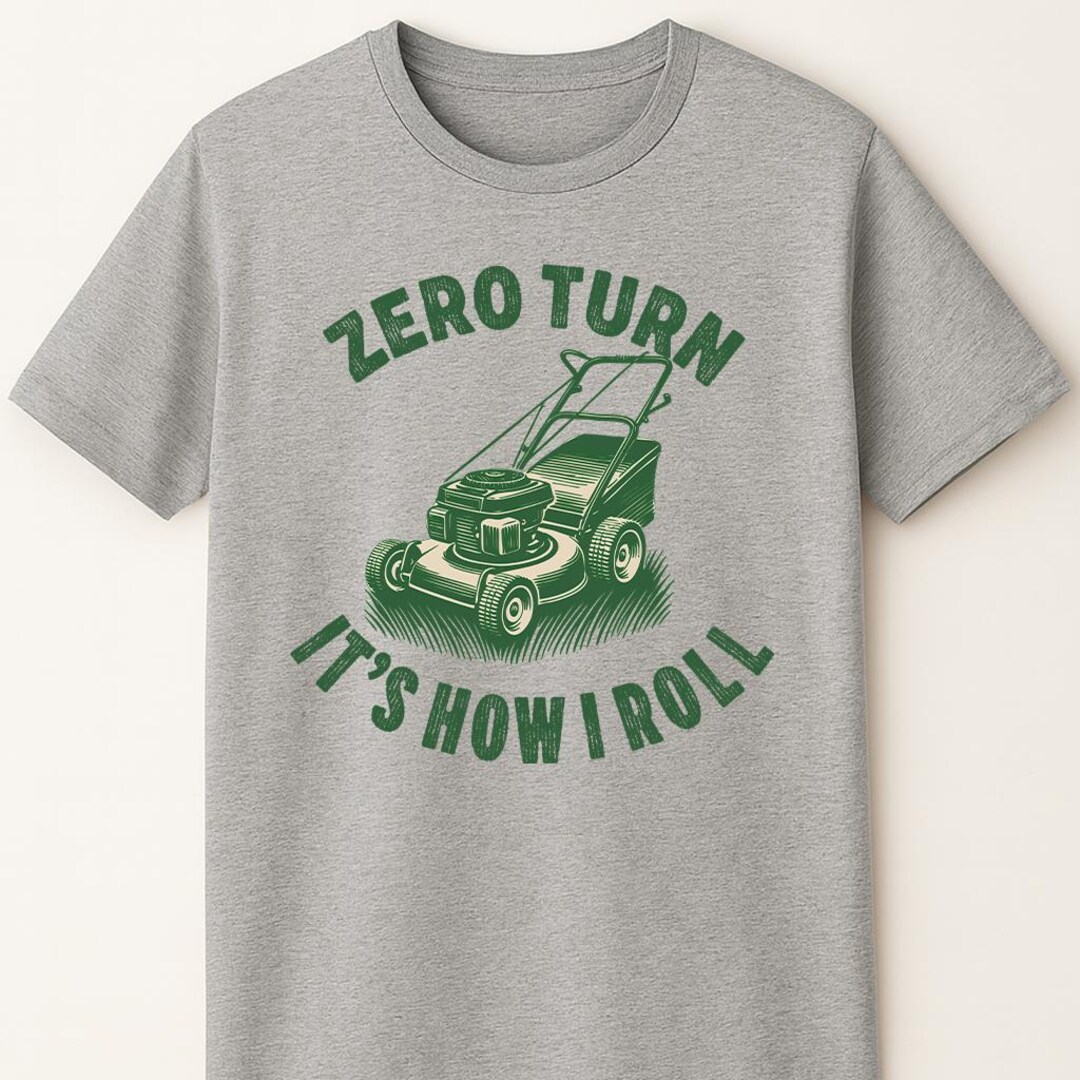 Zero Turn It's How I Roll Lawn Mower Gardener Landscaper - Lawn Mower ...