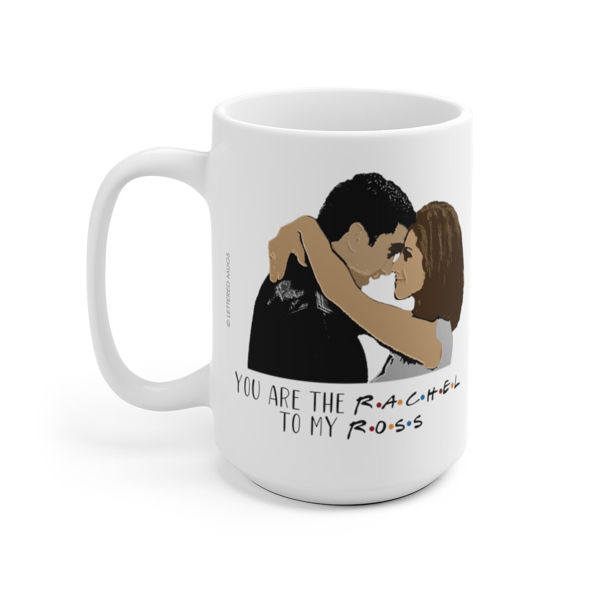 You Are the Rachel to My Ross Mug, Friends TV Show Mug, Friends TV Show ...