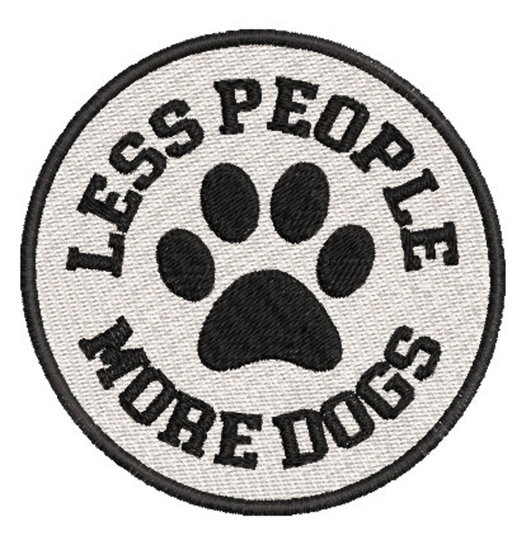 IRON ON PATCH Less People More Dogs Embroidered - Etsy