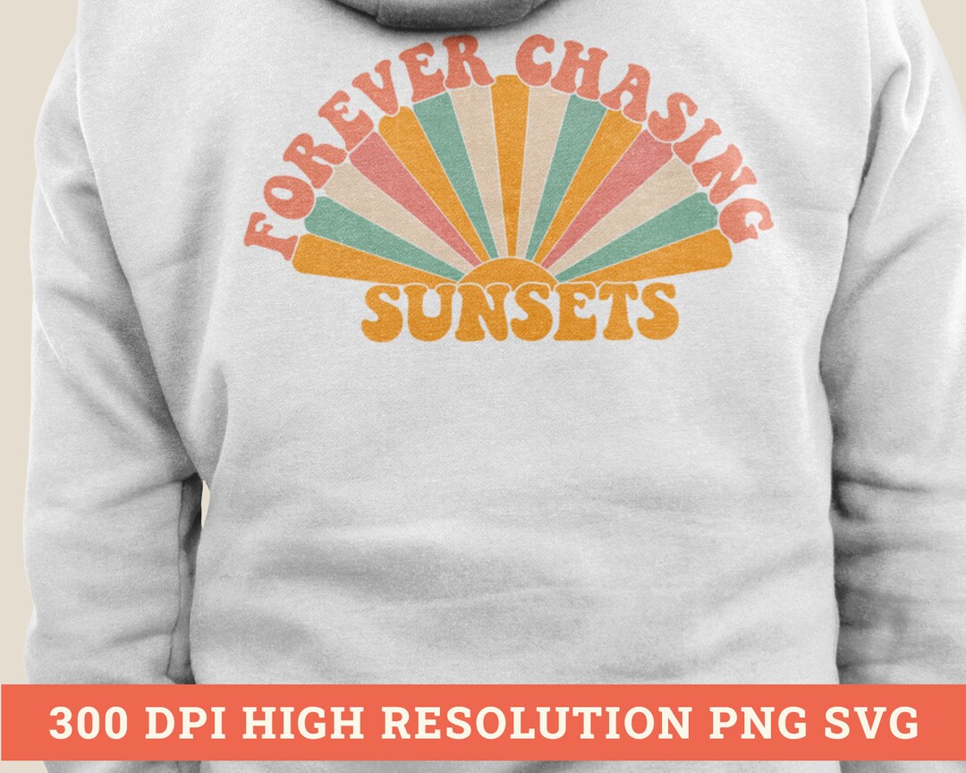 Forever Chasing Sunsets Svg, Sunset Png, Sunset Chaser Svg, Summer Svg ...
