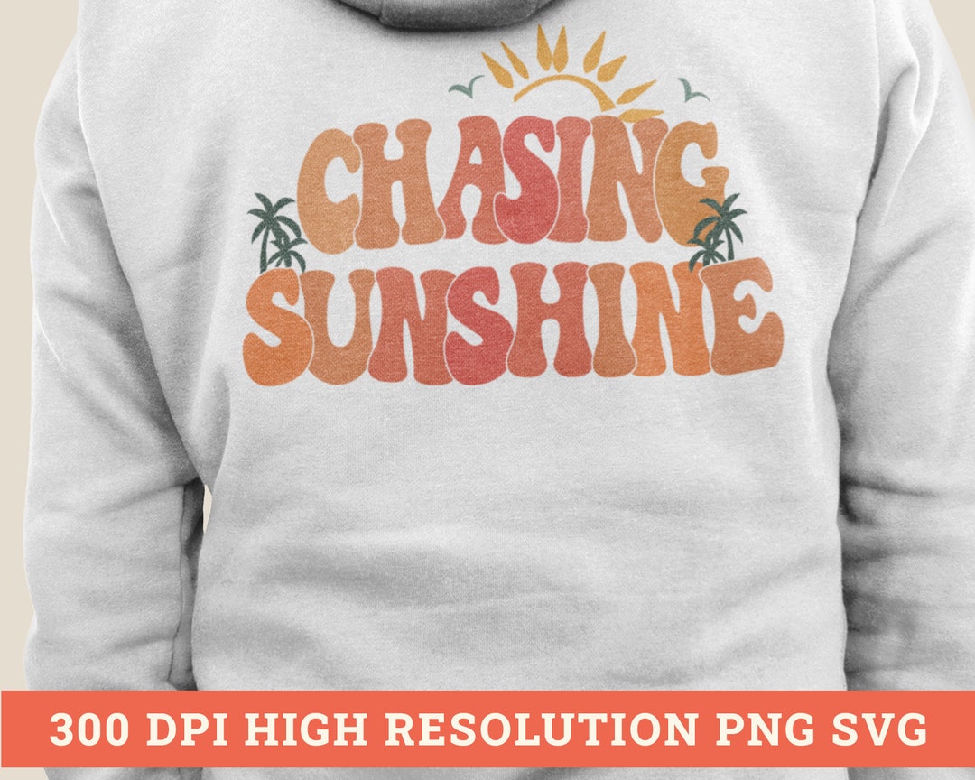 Chasing Sunshine Svg, Sunshine Svg, Summer Svg, Sun Svg, Sunshine Sign ...