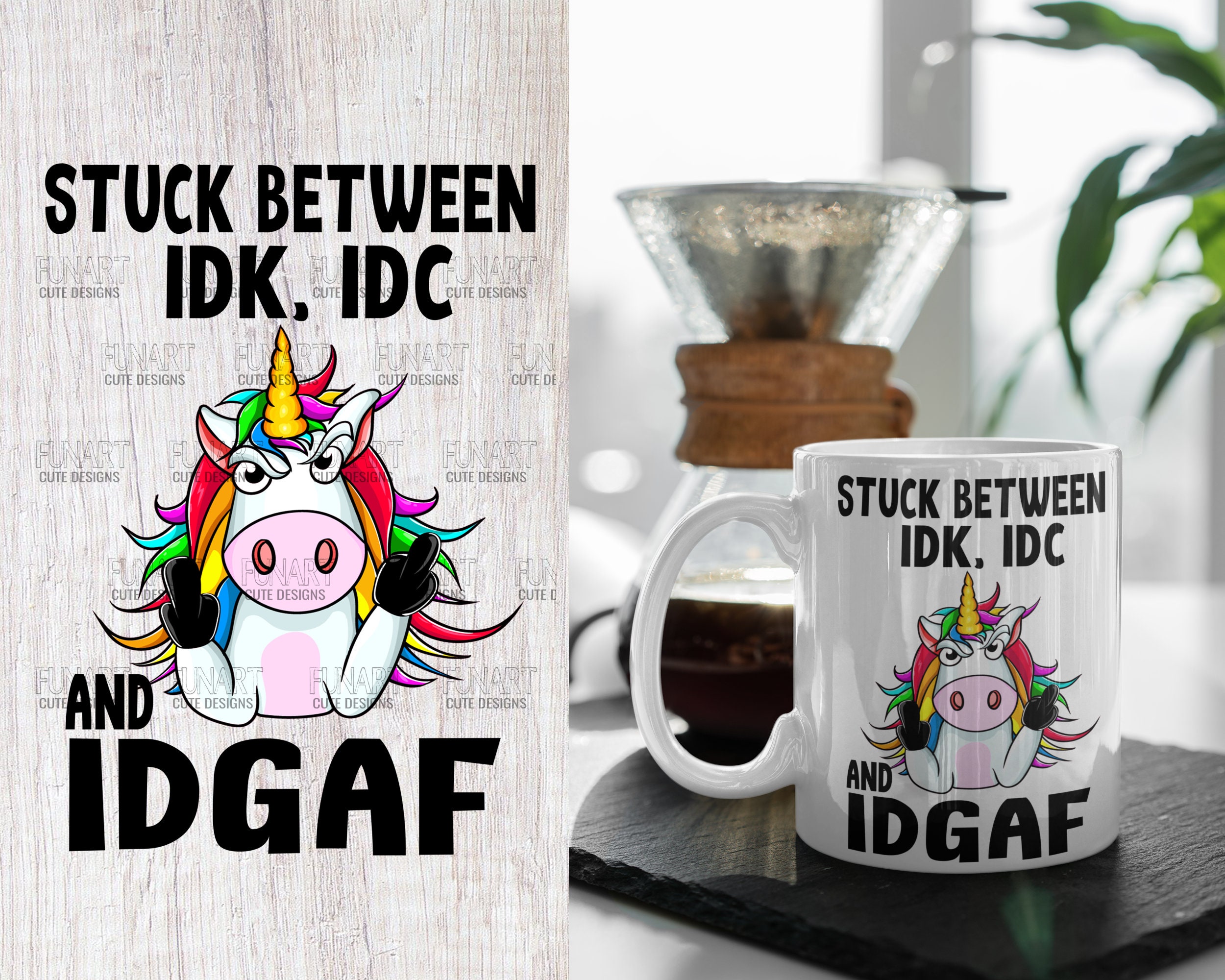 Stuck Between IDK, IDC Unicorn PNG File, Sublimation Design, Digital ...