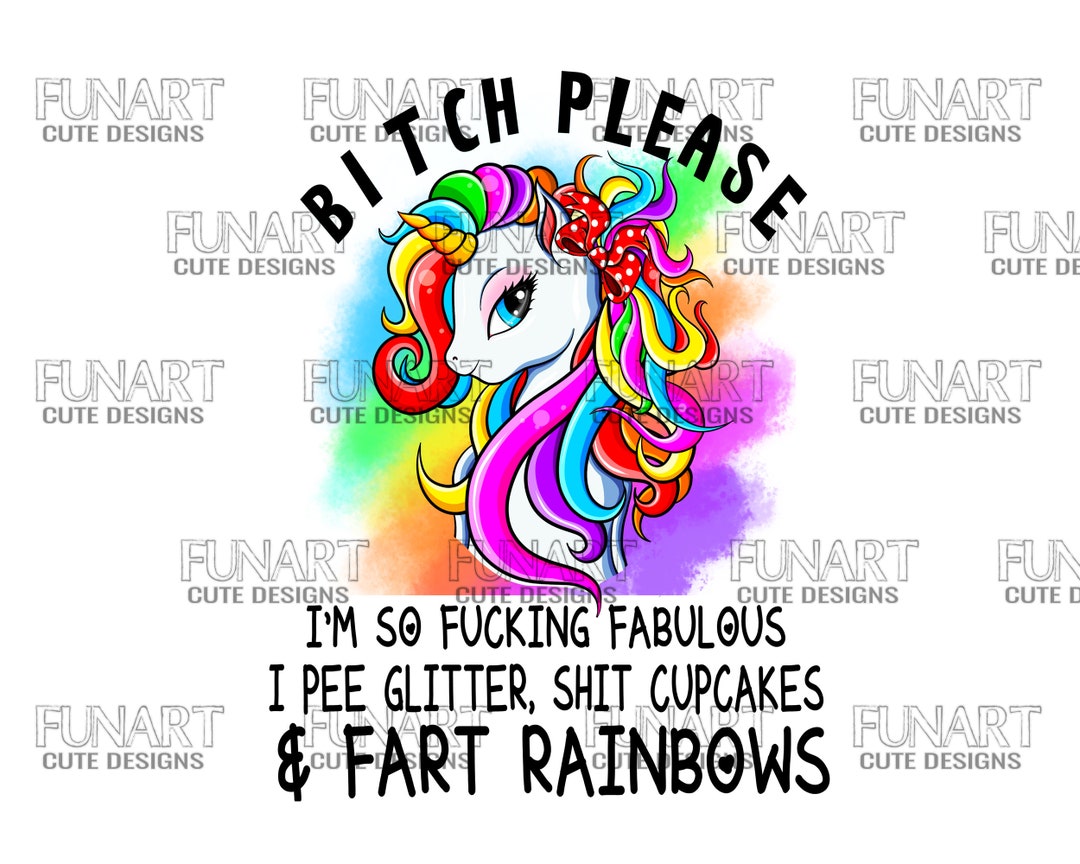 Bitch Please Im So Fucking Fabulous Unicorn Png File Sublimation Design Digital Download Etsy