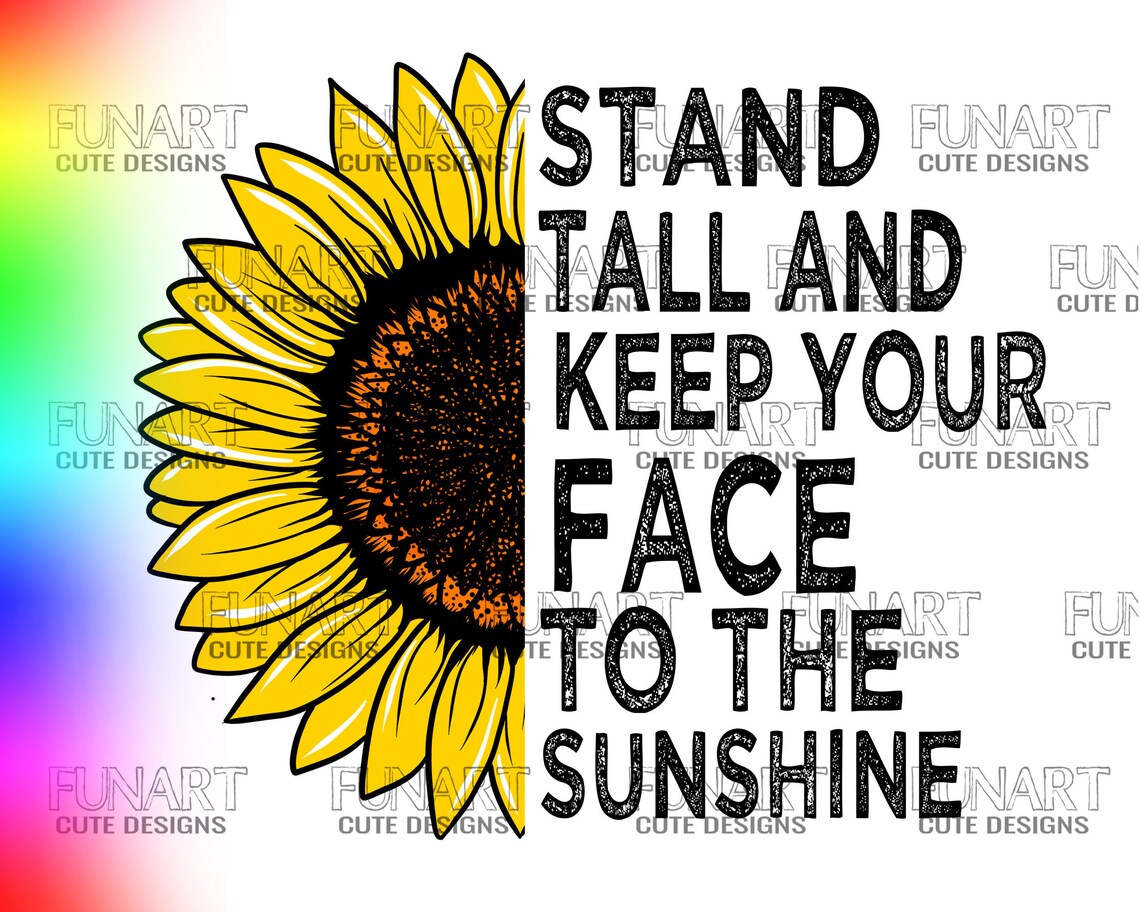 Stand Tall Sunflower PNG File Sunflower Quotes Sublimation - Etsy