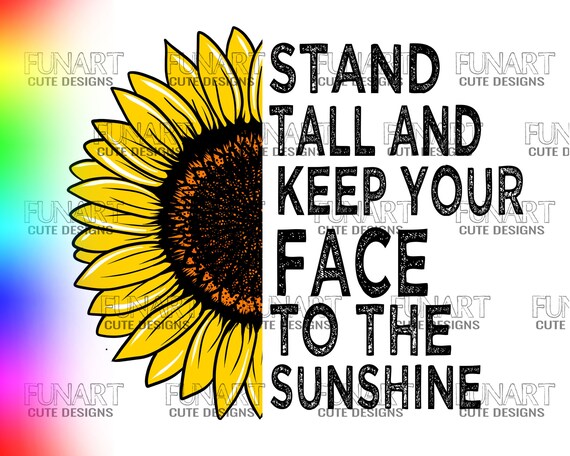 Stand Tall Sunflower PNG File Sunflower Quotes Sublimation | Etsy