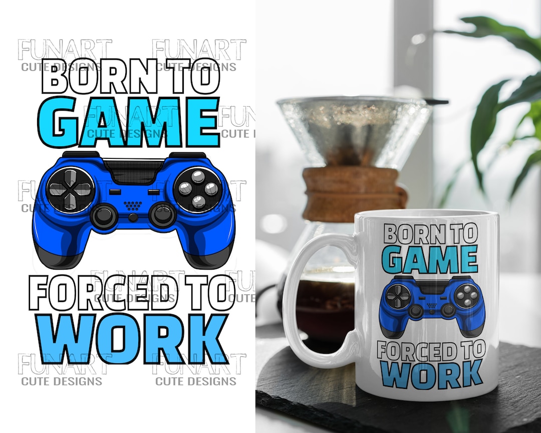 Born to Game PNG File, Sublimation Design, Digital Download, Designs ...