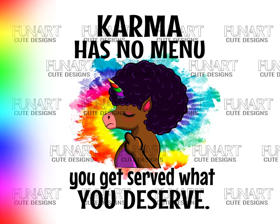 Karma Has No Menu Unicorn PNG File, Fuuny Unicorn Sublimation Design ...