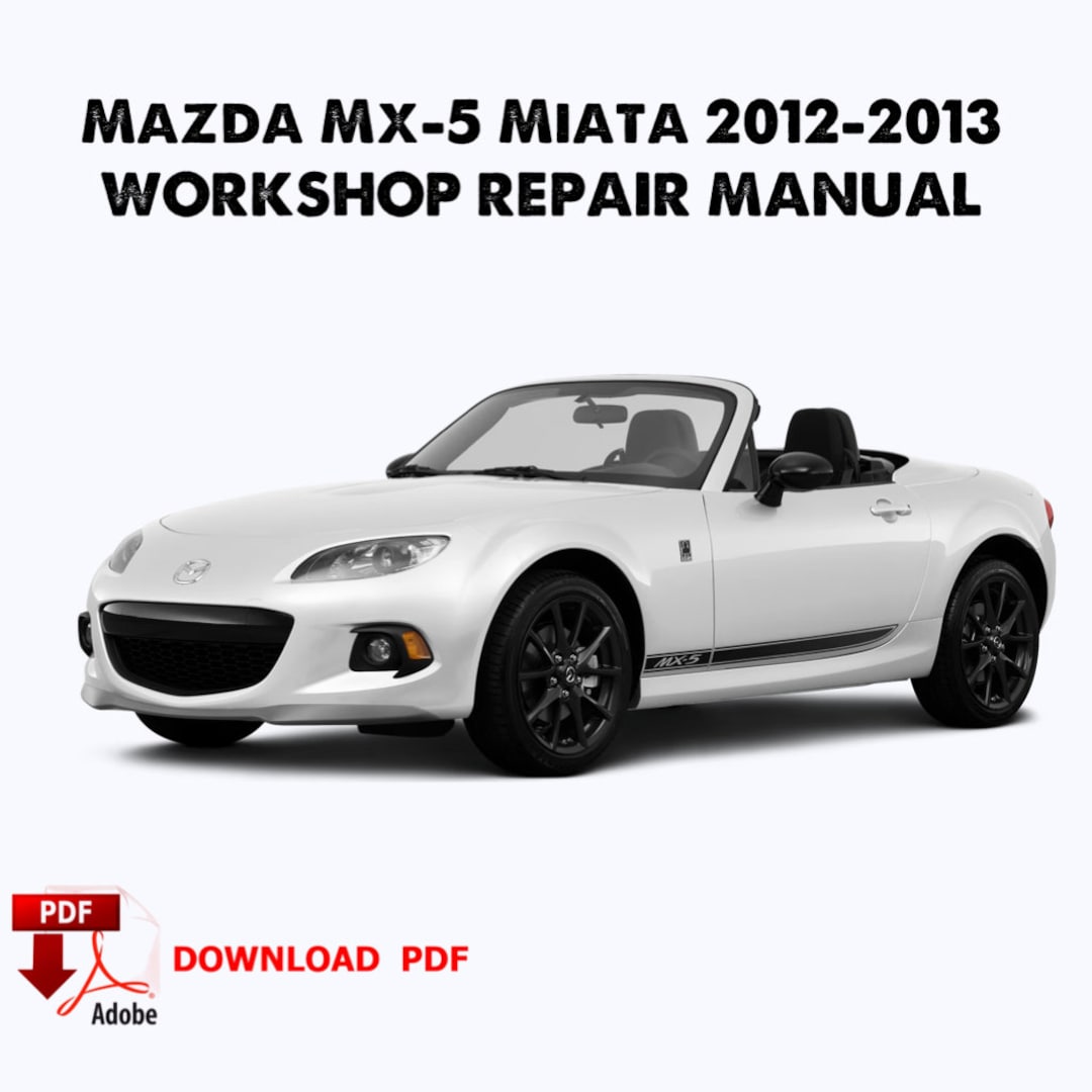 Mazda Mx-5 Miata 2013 Factory Manual, Workshop Service Repair Manual ...
