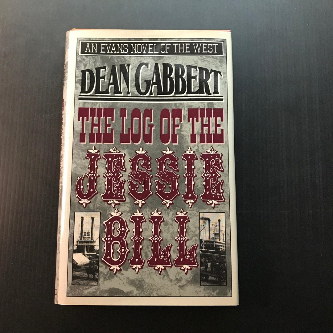 The Log of the Jessie Bill by Dean Gabbert 1993 Hardcover Dust Jacket ...