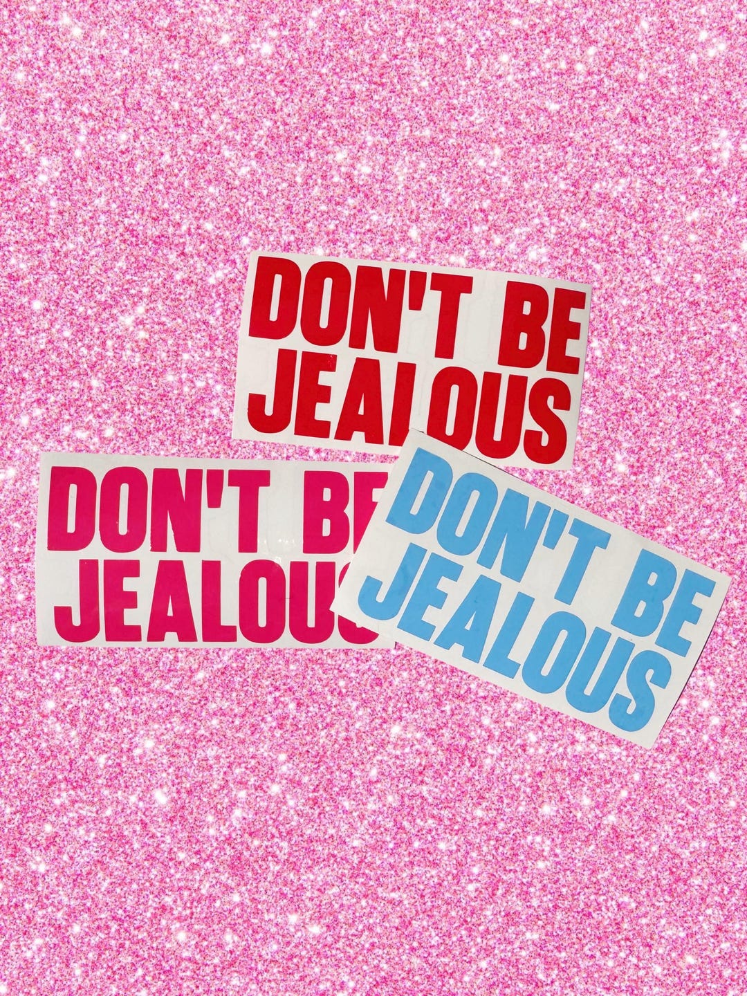 Don’t Be Jealous Decal | Paris Hilton Don't Be Jealous | Baddie ...